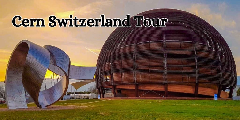 Cern Switzerland Tour